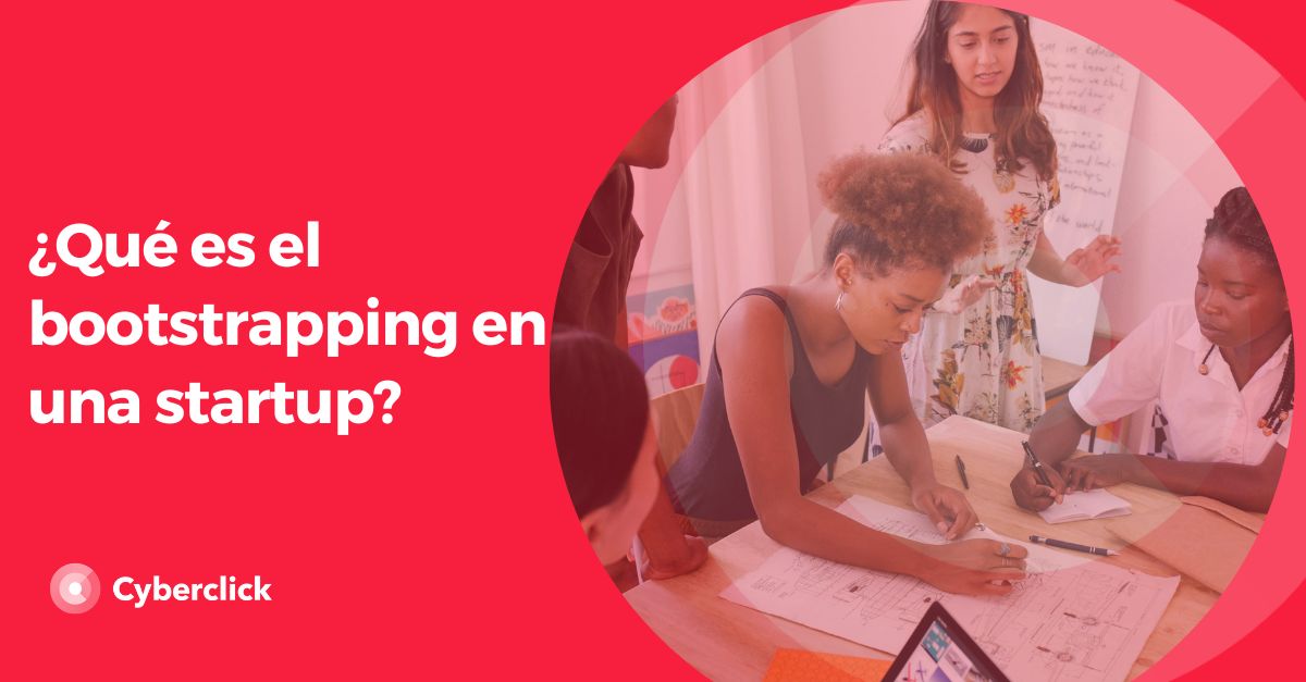 ¿Qué es el bootstrapping en una startup?